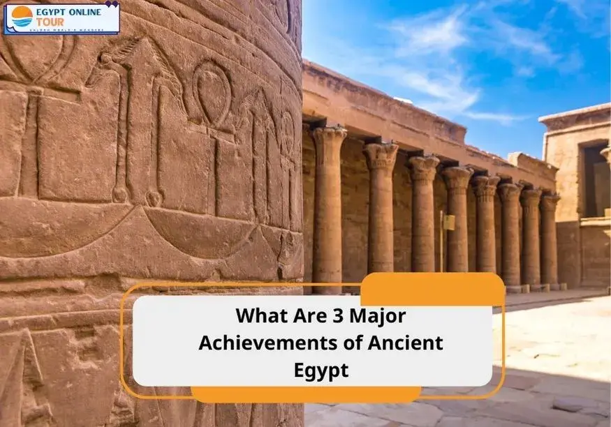 What Are 3 Major Achievements of Ancient Egypt