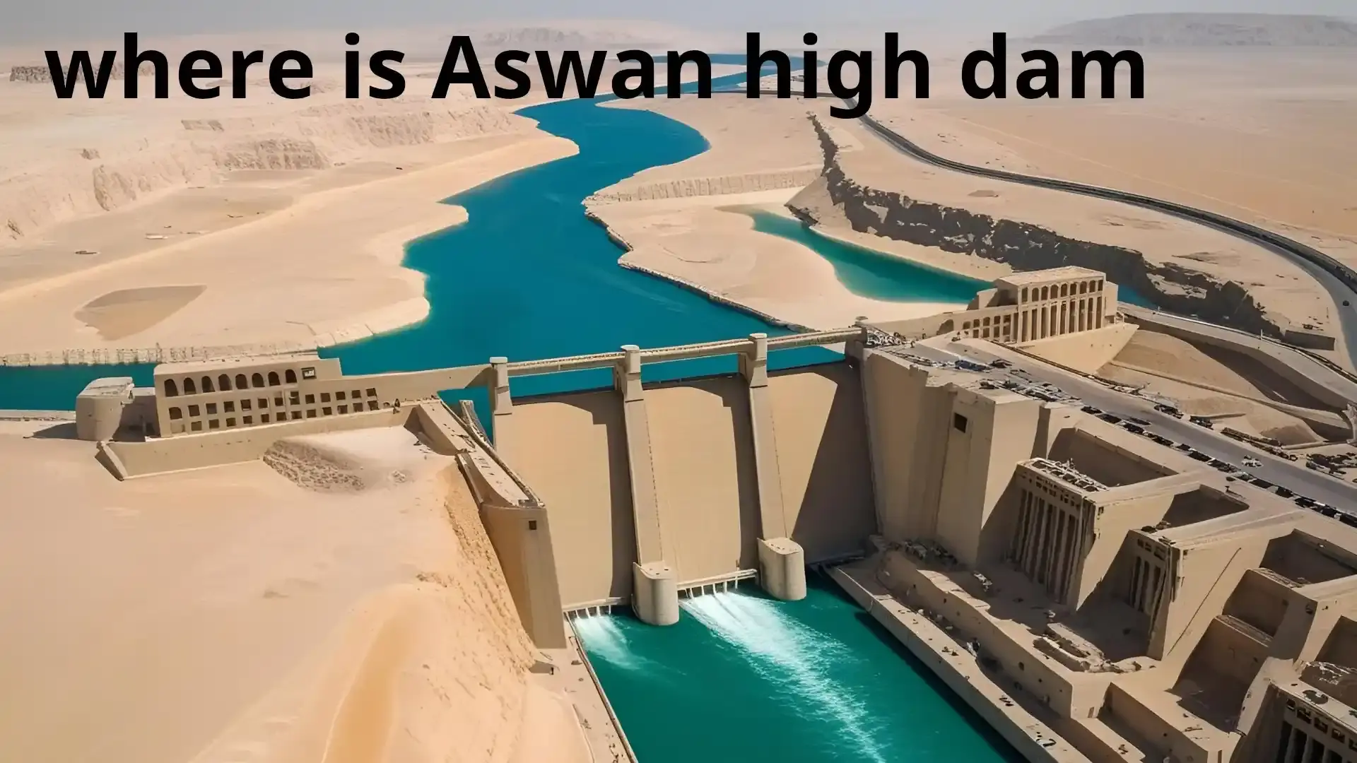 Where is Aswan high dam ? Location, Facts & History